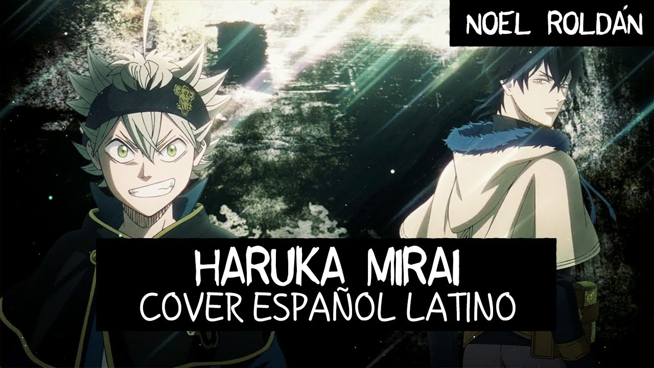 Black Clover OP1 - Haruka Mirai Cover Español Latino - YouTube