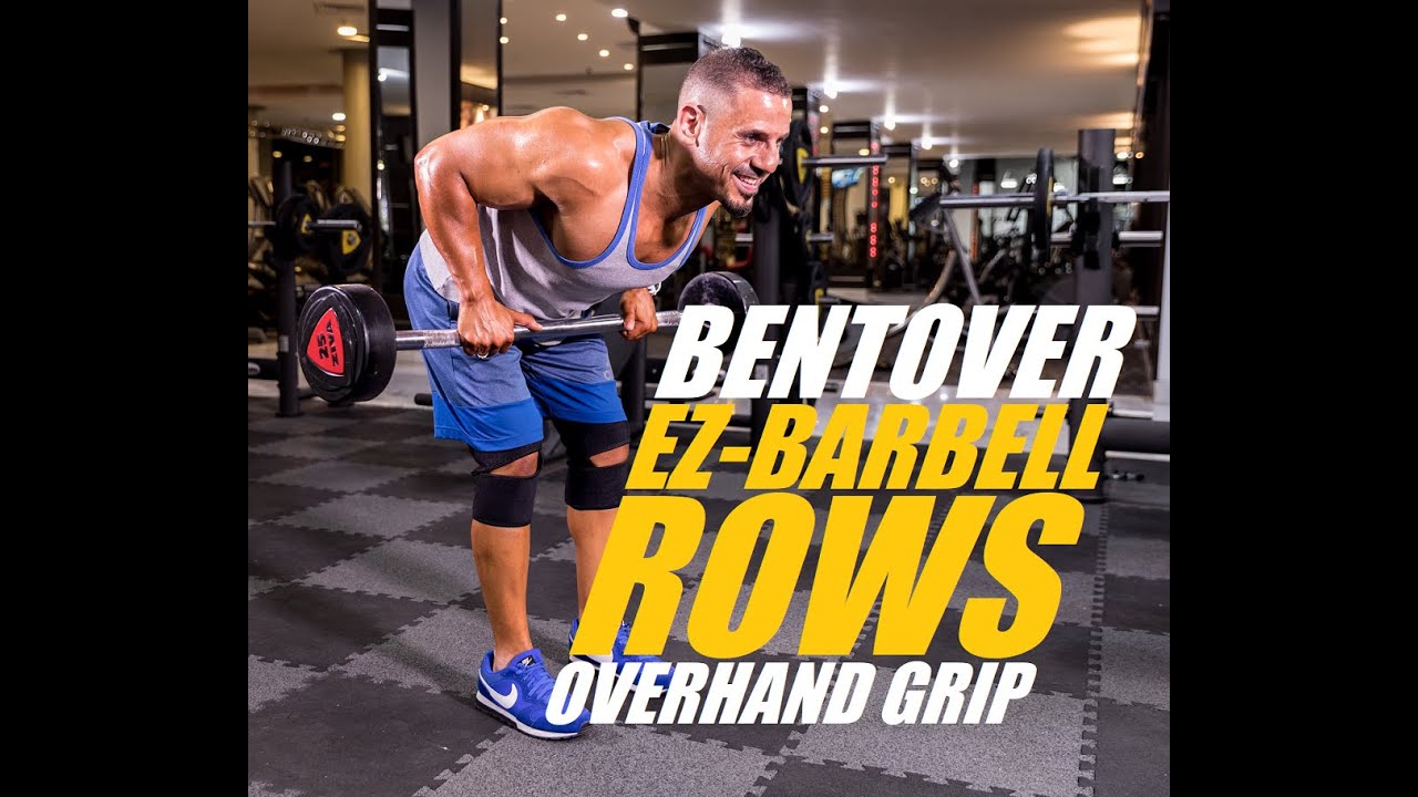 BentOver EZ Bar Rows - Overhand Grip (Back) - YouTube