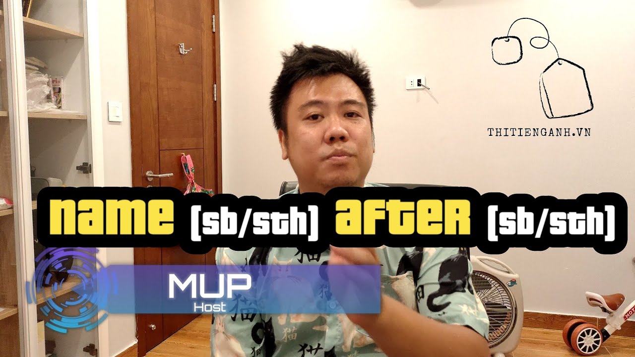 NAME sb/sth AFTER sb/sth – Đặt tên theo ai/cái gì - YouTube