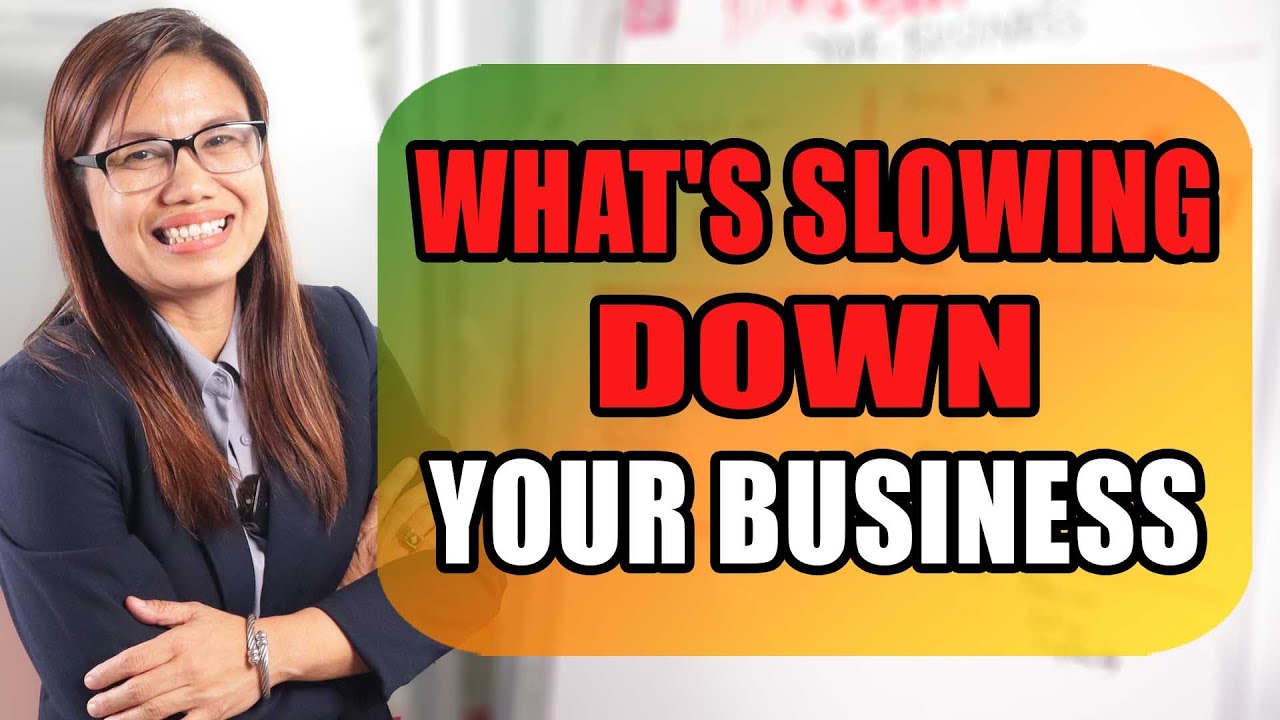 WHAT'S SLOWING DOWN YOUR BUSINESS - YouTube