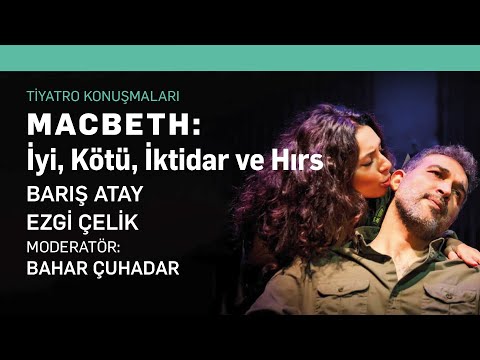 Macbeth: İyi, Kötü, İktidar ve Hırs - Barış Atay, Ezgi Çelik