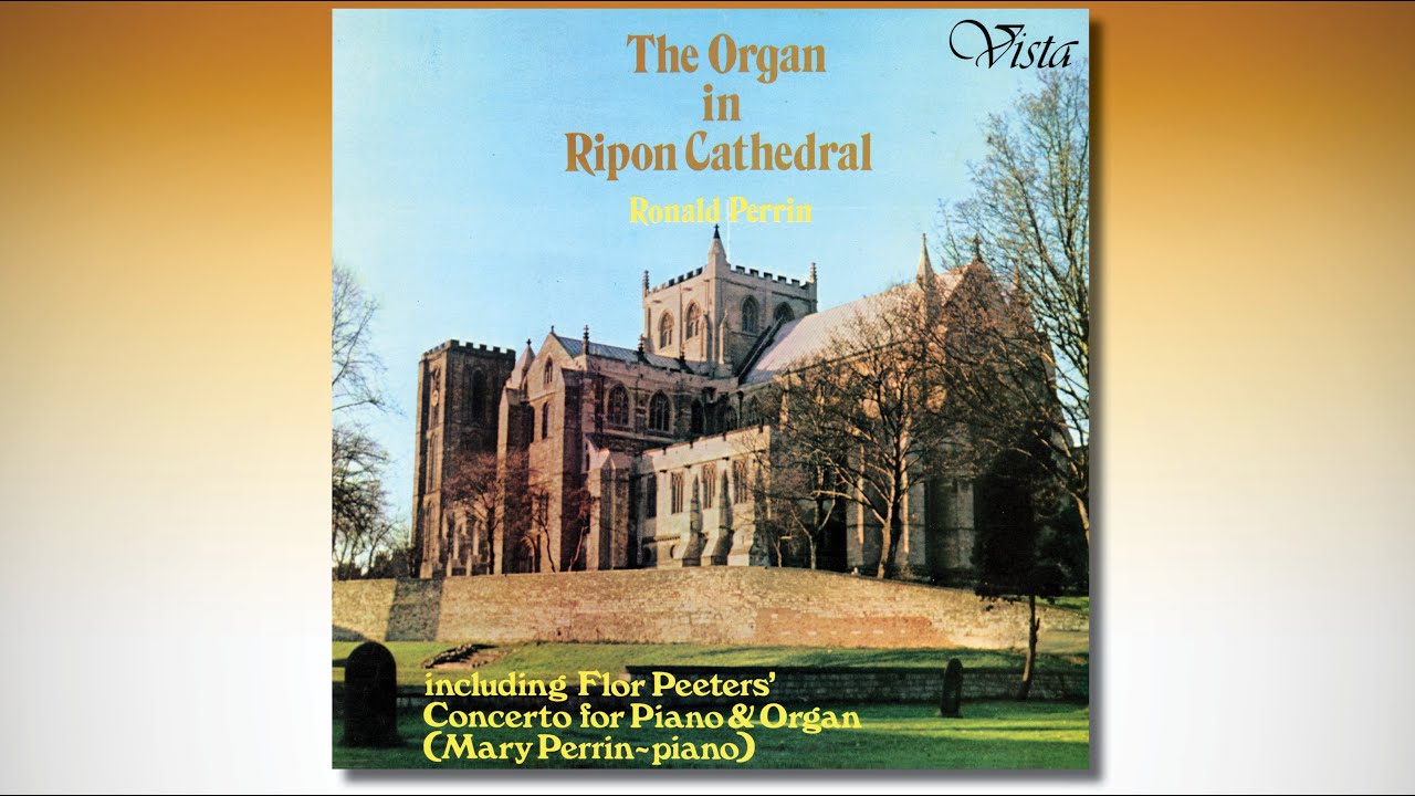THE ORGAN IN RIPON CATHEDRAL – Ronald Perrin with Mary Perrin (piano ...