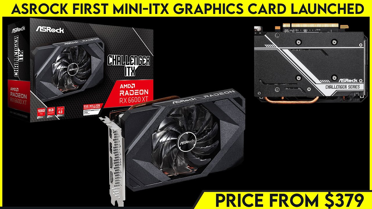 ASRock First Mini-ITX Graphics Card Radeon RX 6600 XT Challenger ITX ...
