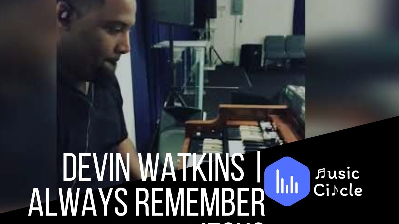 Devin Watkins | Always Remember Jesus - YouTube