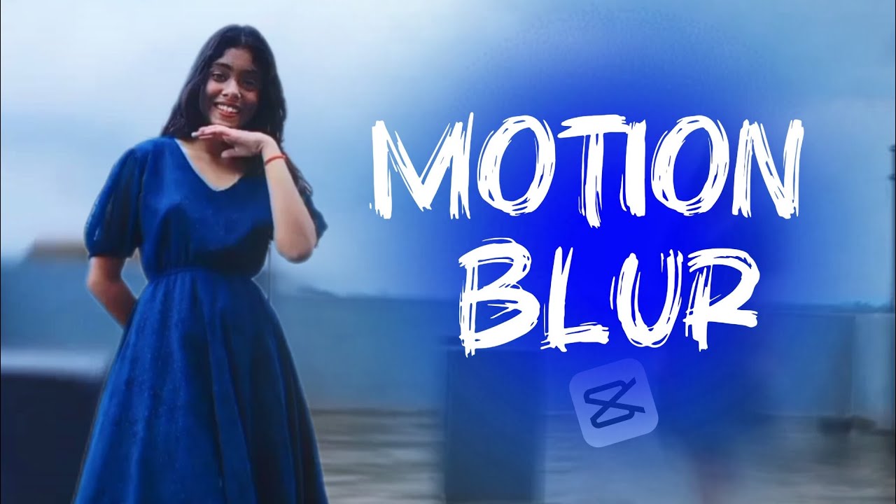 How to use motion blur effect tutorial on CapCut - YouTube