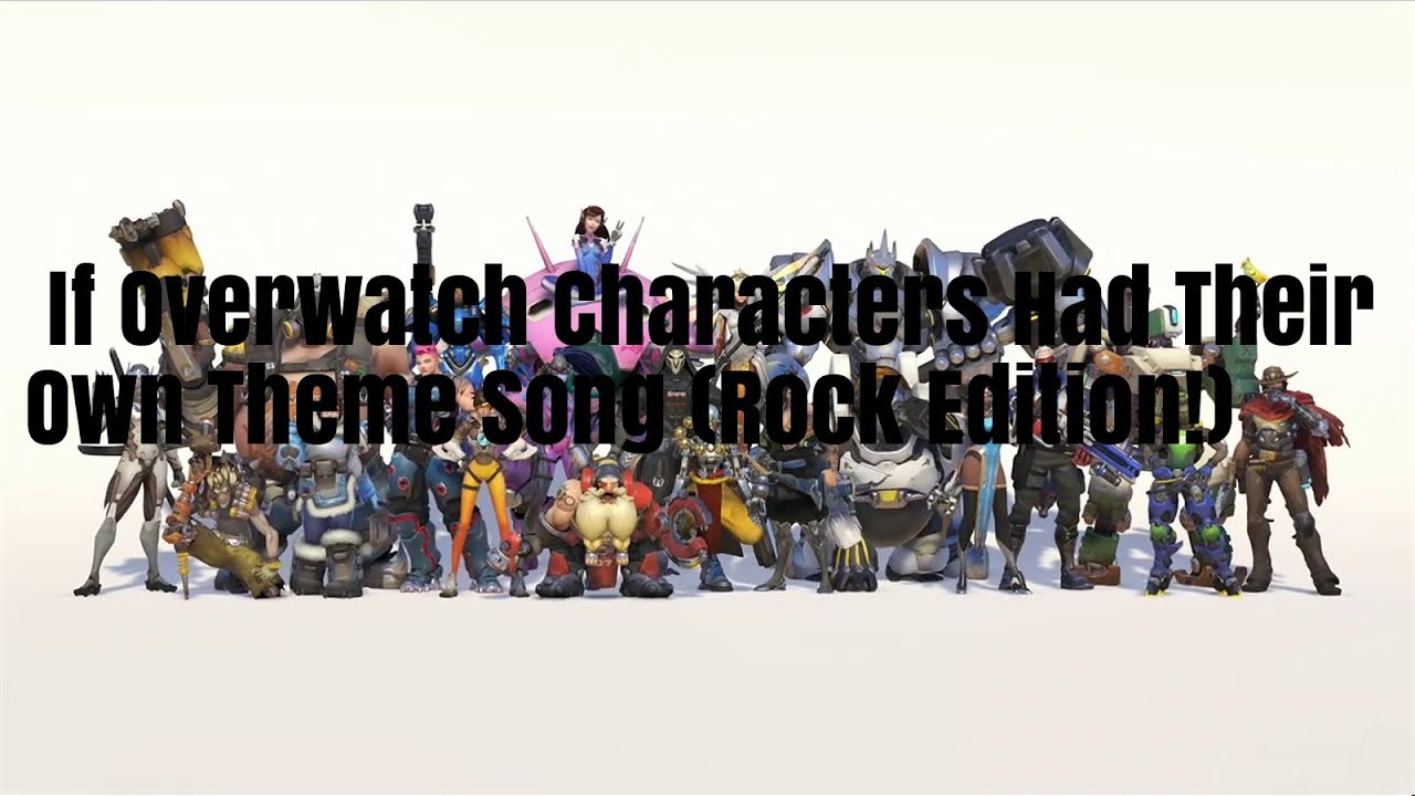 If Overwatch Characters Had Their Own Theme Song ( Rock Edition ) - YouTube