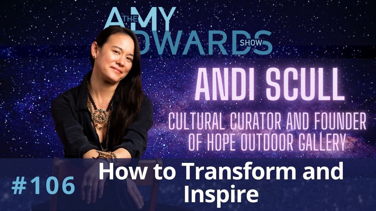 106 - Andi Scull of HOPE Outdoor Gallery, on How to Transform and ...