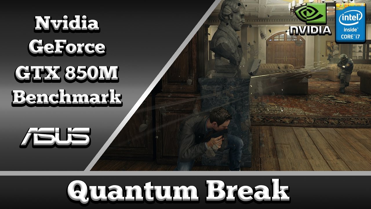 Quantum Break on Nvidia GeForce GTX 850M 2GB DDR3 (Asus N550JK Notebook ...