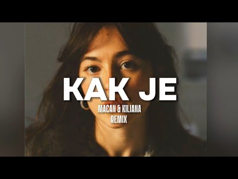 MACAN, Kiliana- Kak je (Remix) ZAKAT ZAVTRA