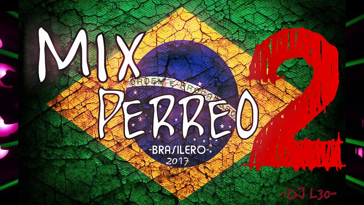 MIX PERREO BRASILEÑO 2 Lo mejor♫ Dj L30 - YouTube Music