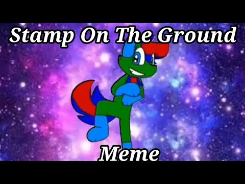Stamp On The Ground Meme (ft. KoopalingKitty Productions and Sierra's ...