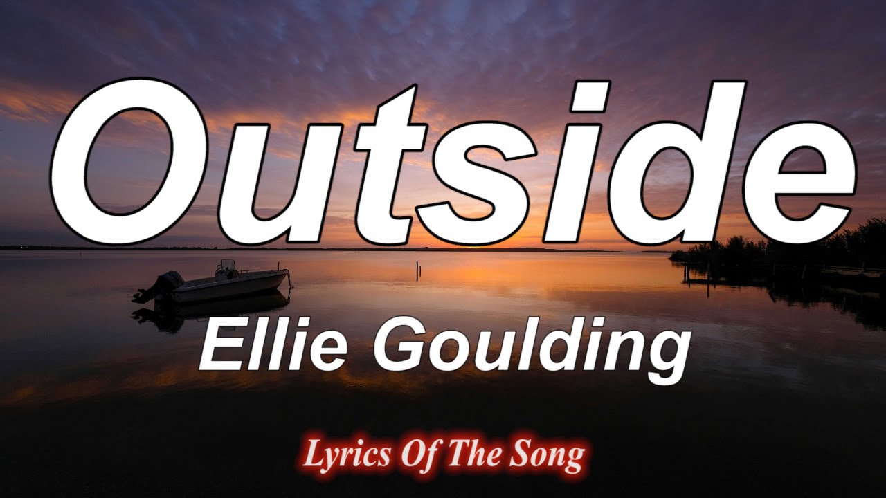 Ellie Goulding Outside Lyrics