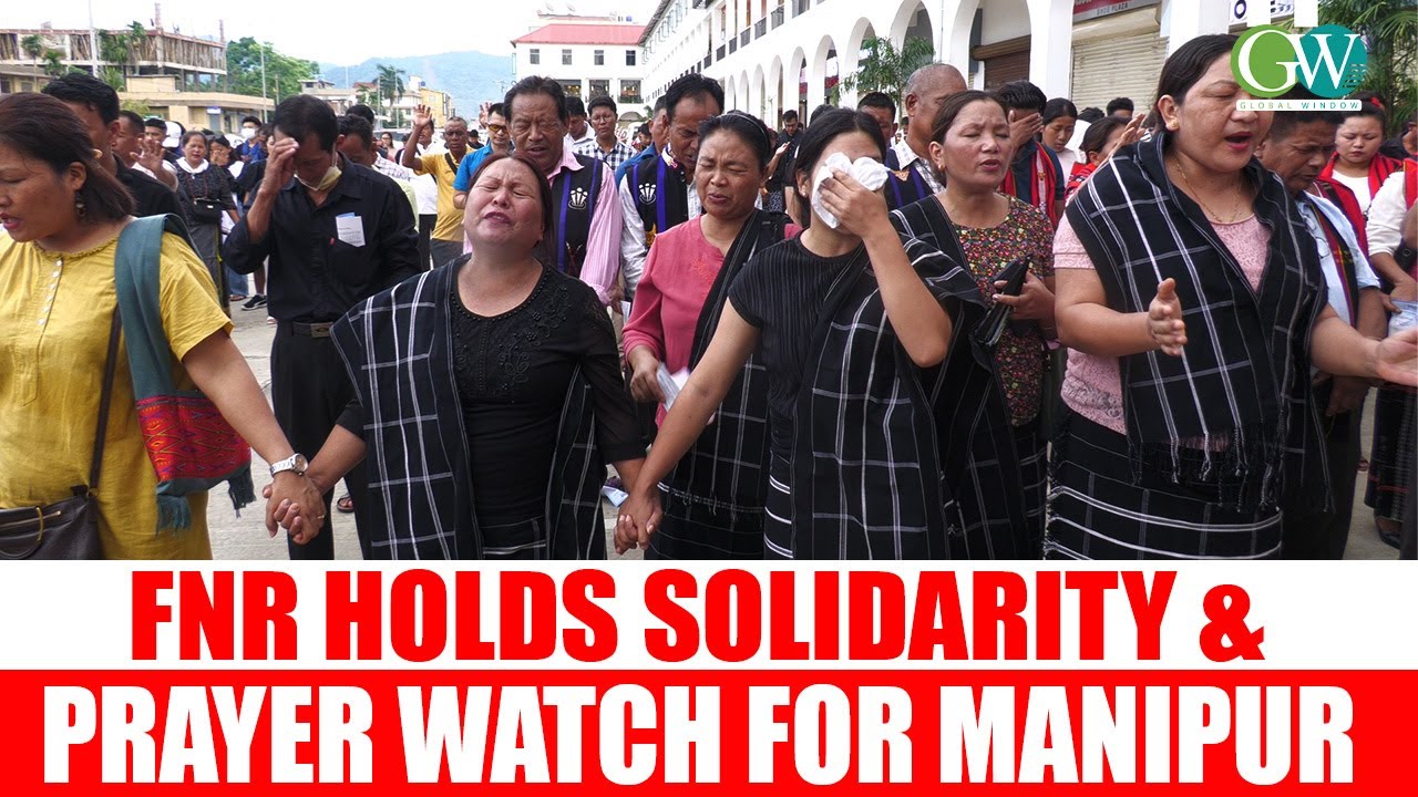 FNR HOLDS SOLIDARITY & PRAYER WATCH FOR MANIPUR - YouTube