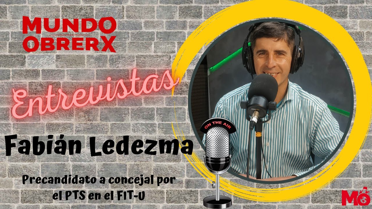 Mundo Obrerx -🎤 Entrevista Fabián Ledezma - Precandidato a concejal en ...