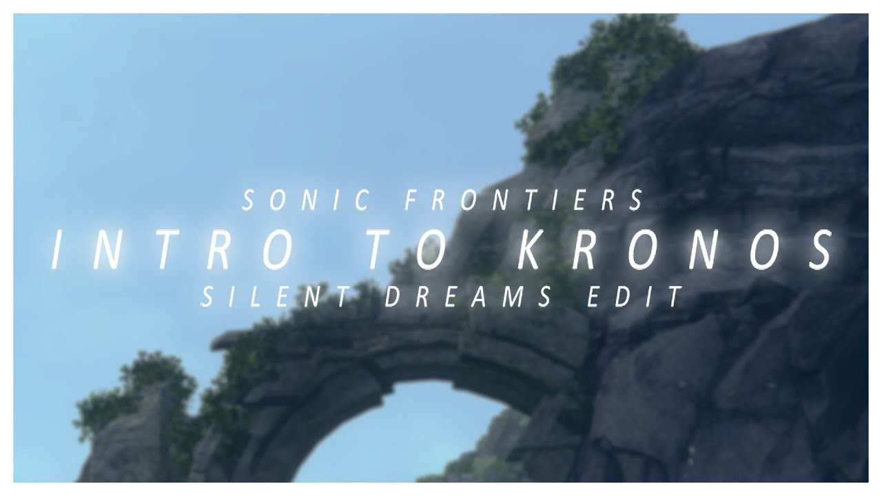 Sonic Frontiers - Intro to Kronos (1st Mvt.) | Silent Dreams Edit - YouTube