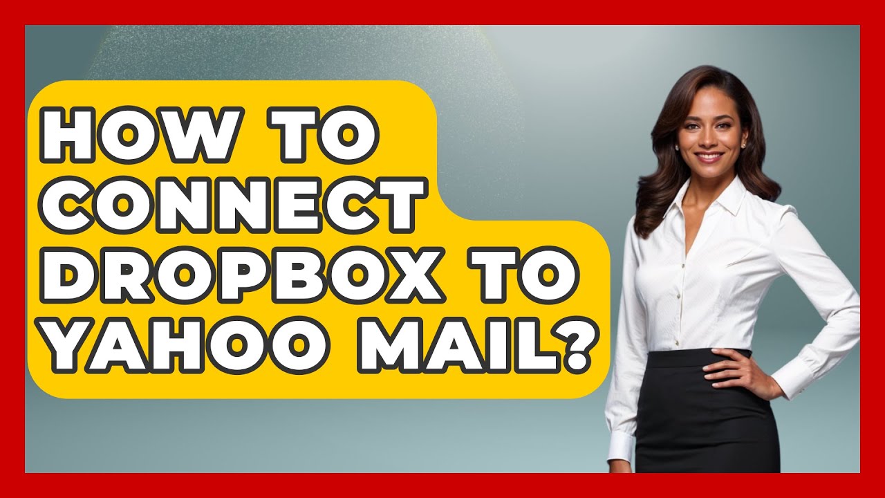How To Connect Dropbox To Yahoo Mail? - TheEmailToolbox.com - YouTube