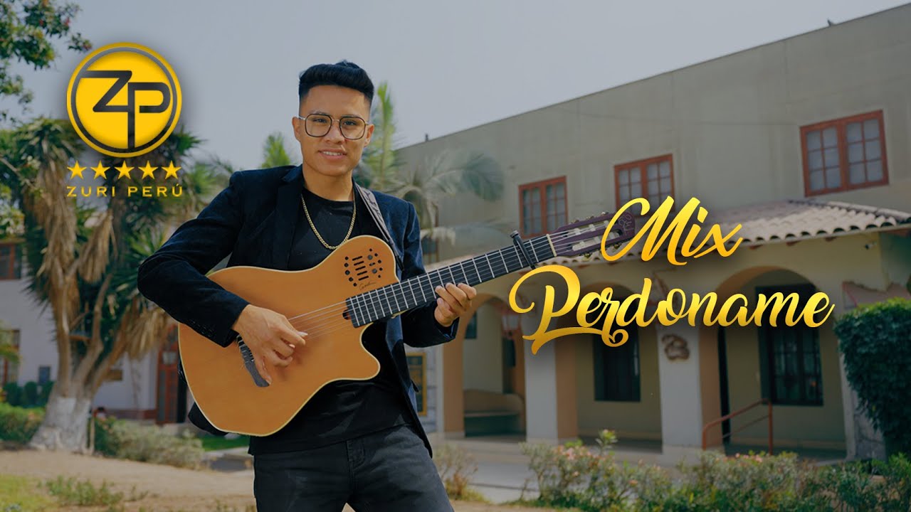 Mix Perdóname - ZURI PERU 2024 Video Oficial™ - YouTube