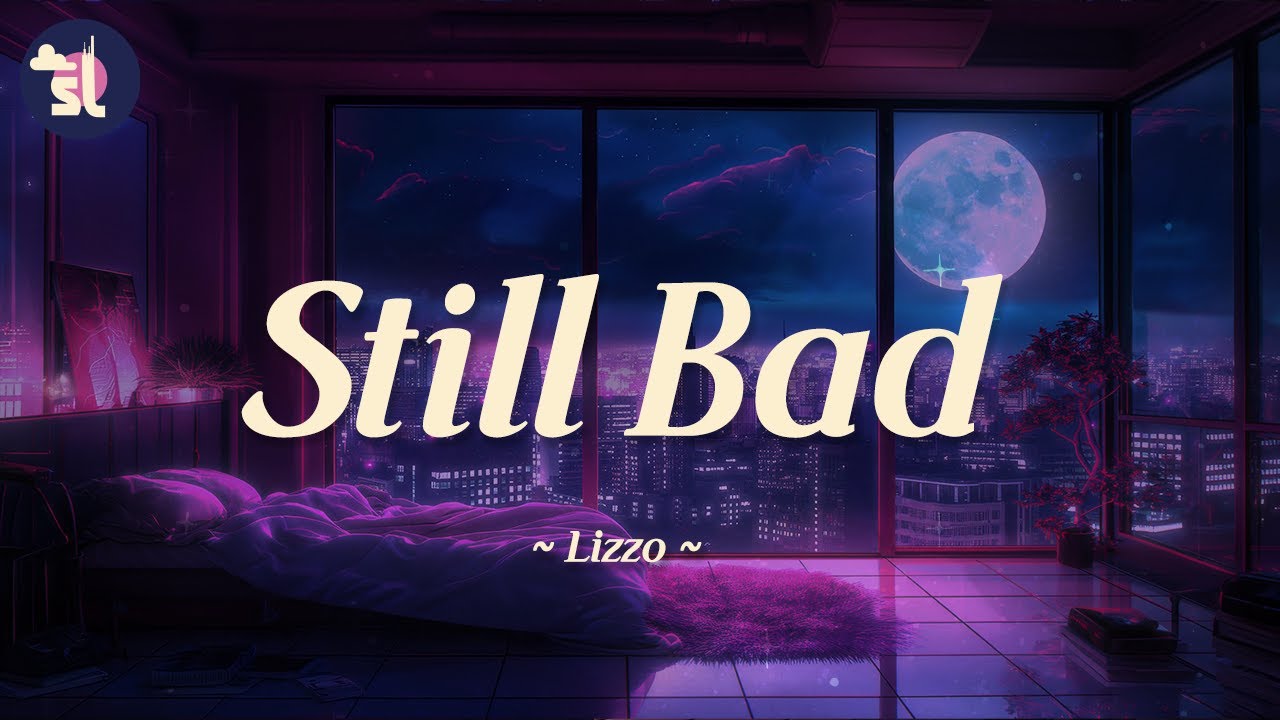 Lizzo - Still Bad | Lyrics - YouTube