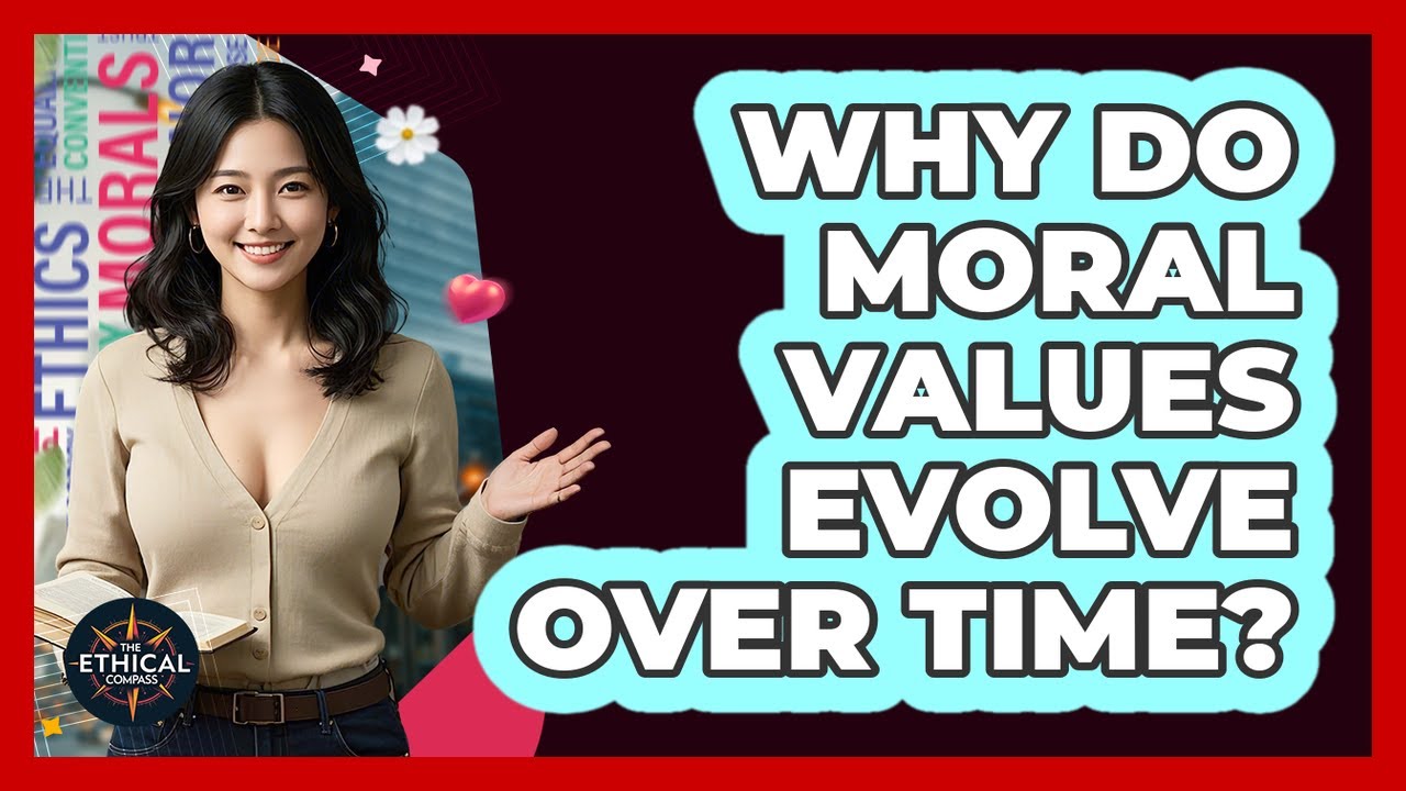 Why Do Moral Values Evolve Over Time? - The Ethical Compass - YouTube
