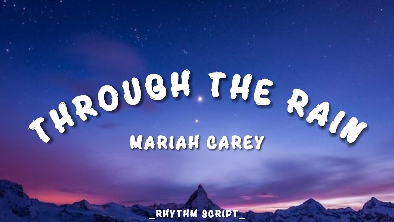 Through The Rain - Mariah Carey (Lyrics - Rhythm Script) - YouTube