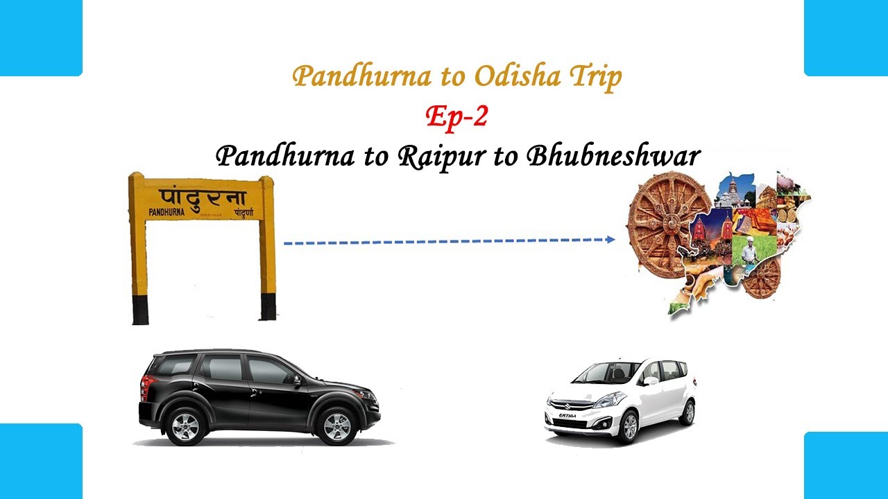 Ep-2 | Pandhurna to Raipur | Raipur to Bhubaneshwar By Road |900KM ...