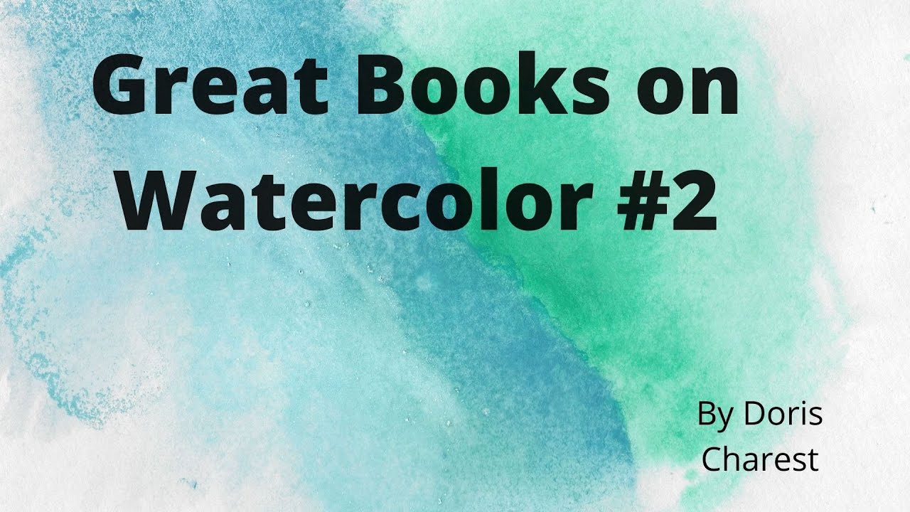 Doris Charest Art: Great Watercolour Books #2 - YouTube