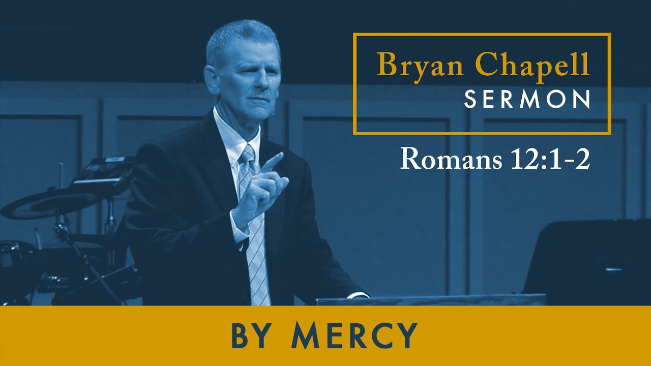 Bryan Chapell Sermon | "By Mercy" - YouTube