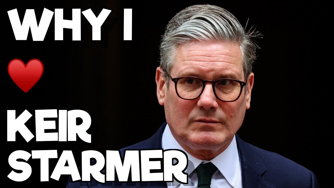 WHY I LOVE KEIR STARMER (The GREATEST Prime Minister Ever) - YouTube