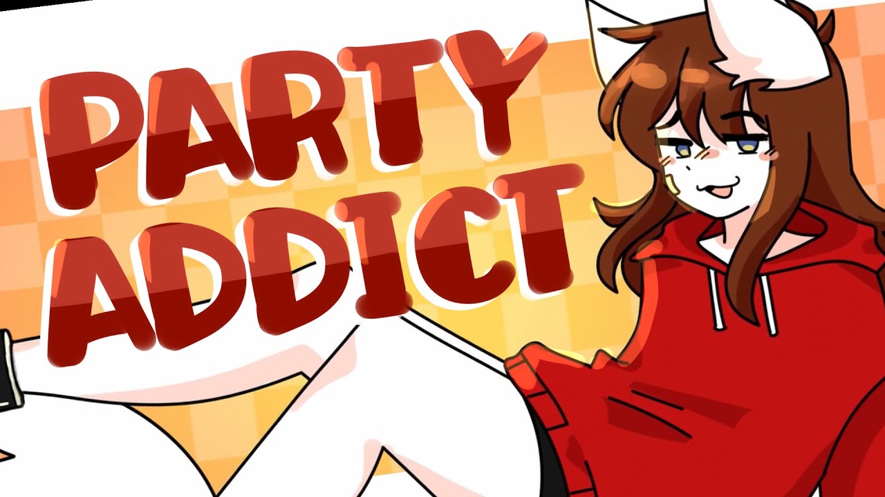 PARTY ADDICT | ANIMATION MEME - YouTube