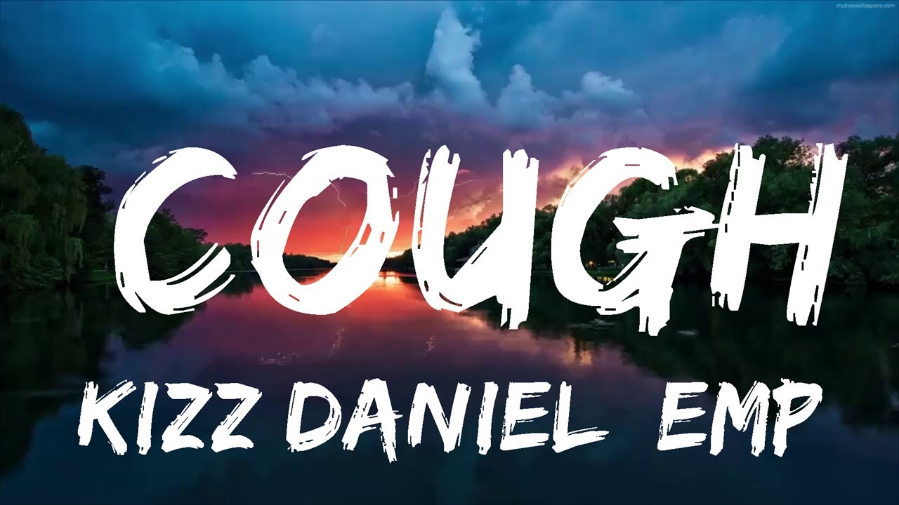 Kizz Daniel, EMPIRE - Cough | Music Hight - YouTube