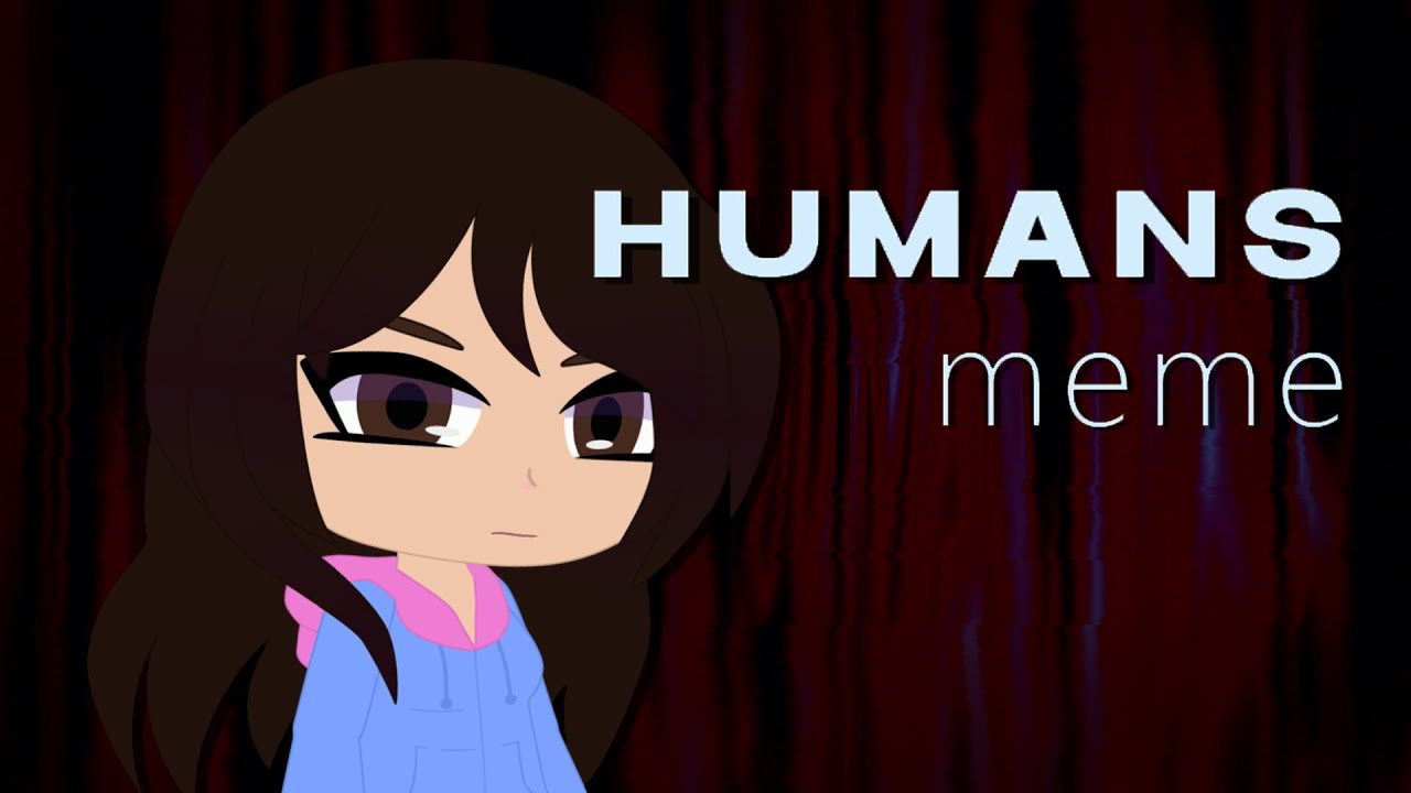 Humans meme - YouTube