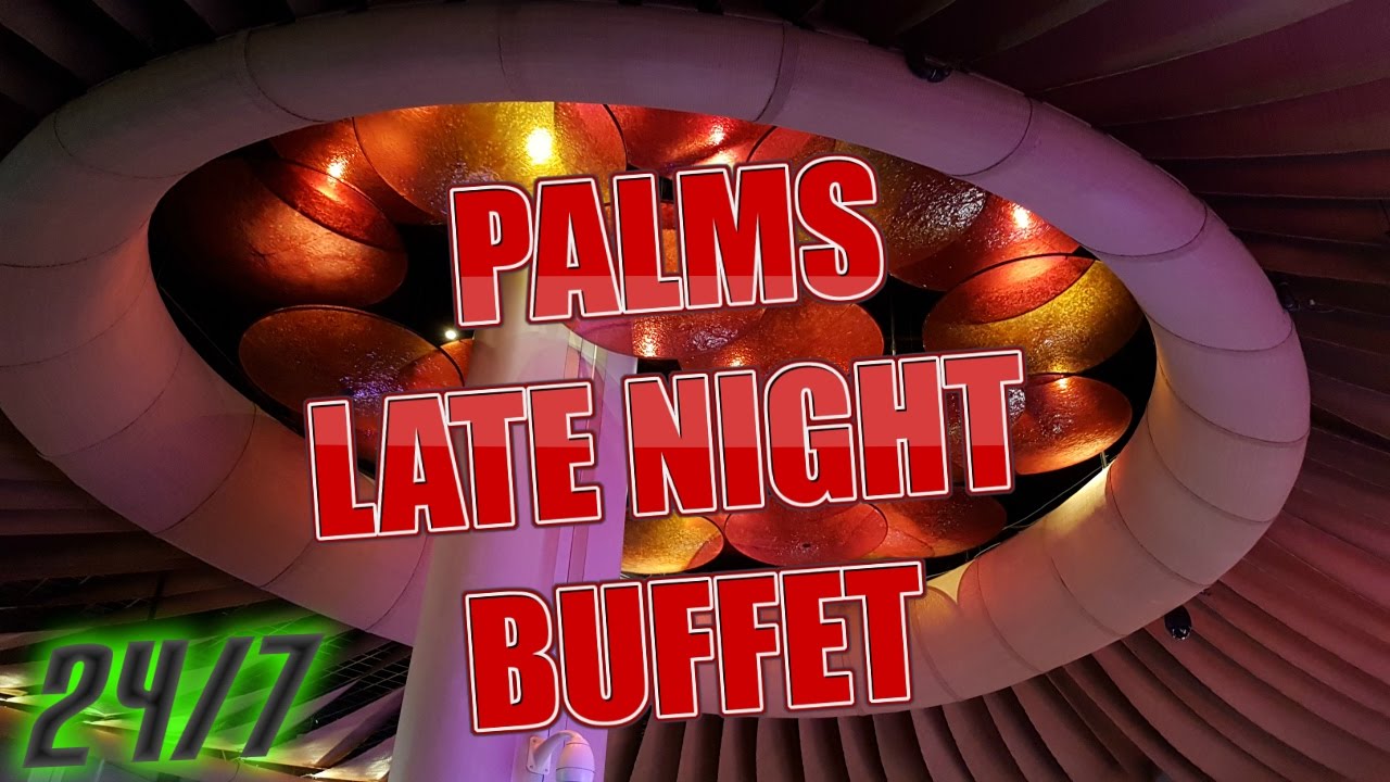 24 Hours: Palms Late Night Dinner Buffet - YouTube