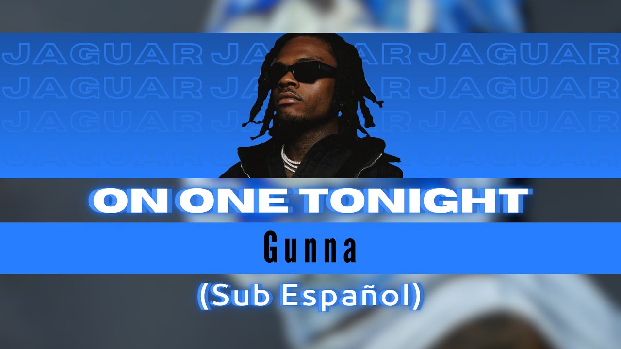 On One Tonight - Gunna (Sub Español) - YouTube Music