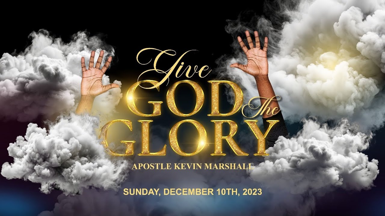 Sunday Glory Encounter|| Sermon - Give GOD the Glory || December 10th ...