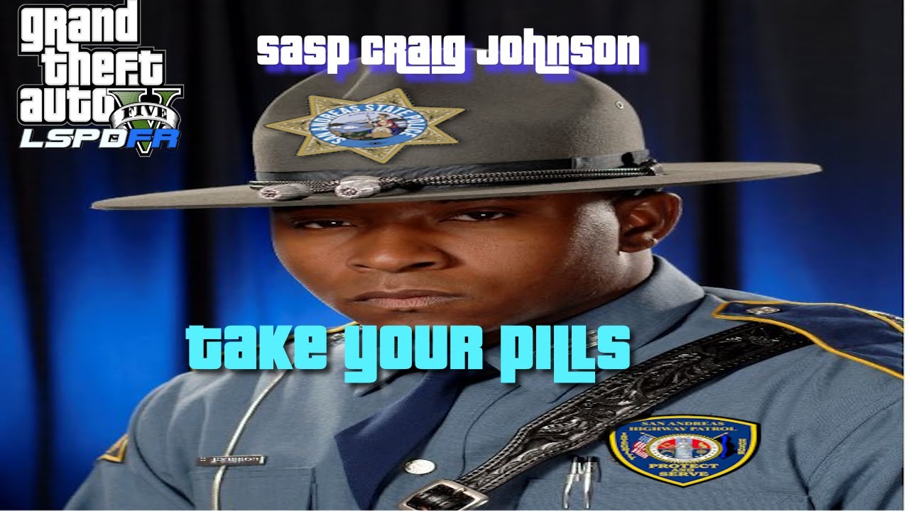 SASP Craig Johnson| Take Your pills | LSPDFR mod GTA 5 - YouTube