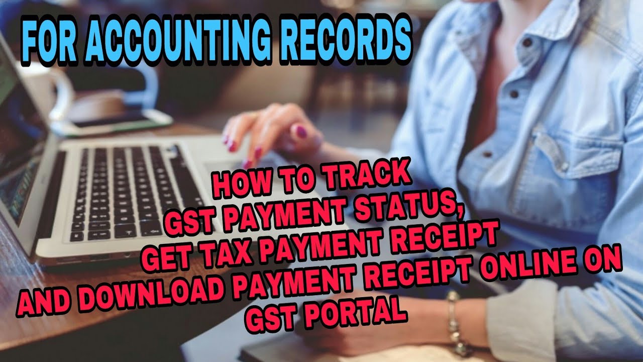 HOW TO TRACK GST TAX PAYMENT STATUS ON GST PORTAL AND GETTING A PAYMENT ...