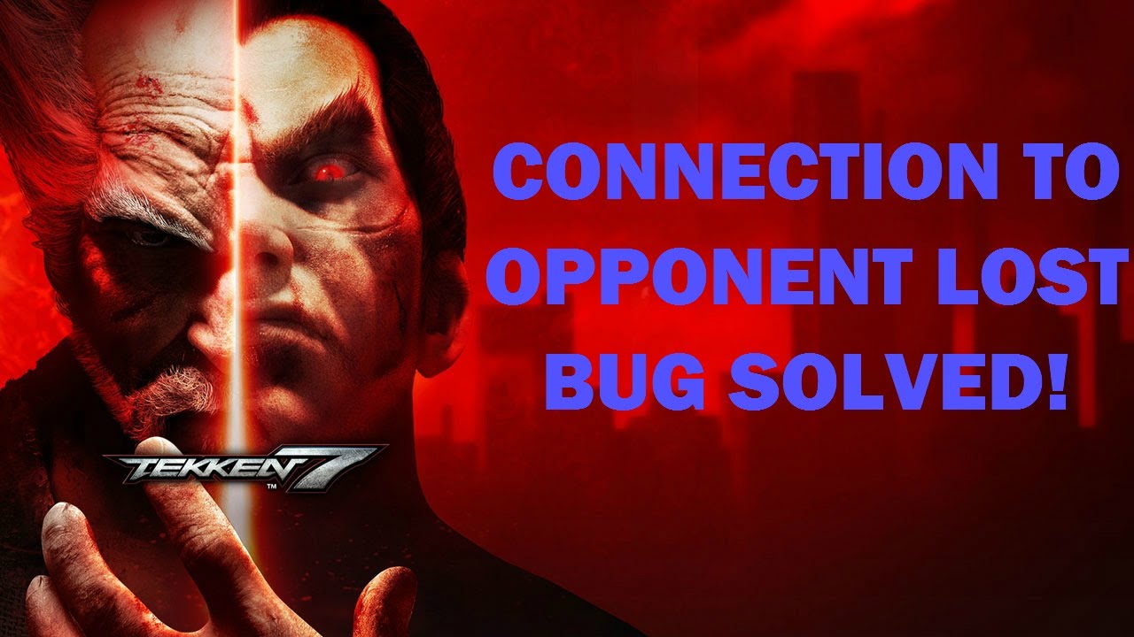 Tekken 7 - CONNECTION TO OPPONENT LOST BUG SOLVED! - YouTube