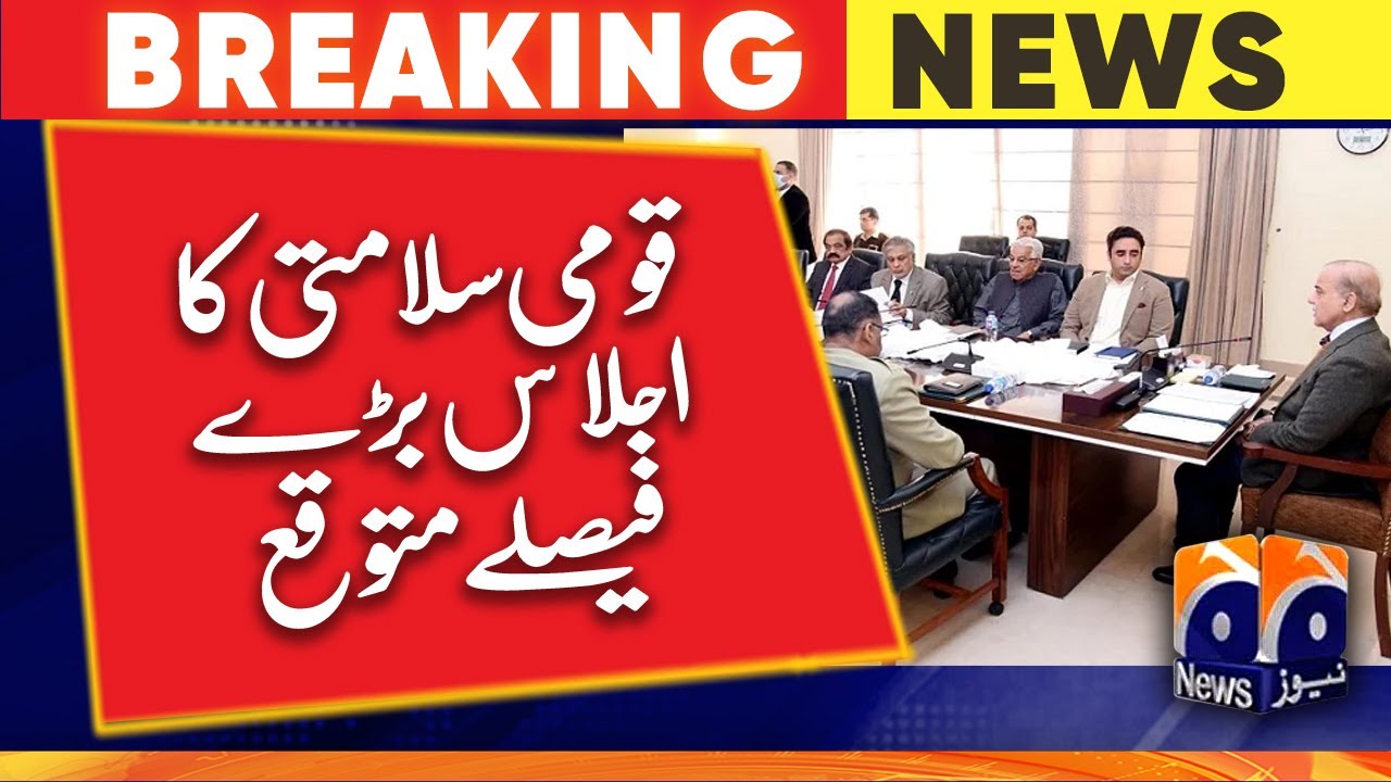 Major decisions are expected at the national security meeting - Geo ...