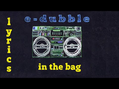 e-dubble - In The Bag (Lyrics) - YouTube