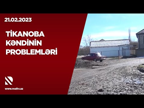 Tikanoba kəndinin problemləri