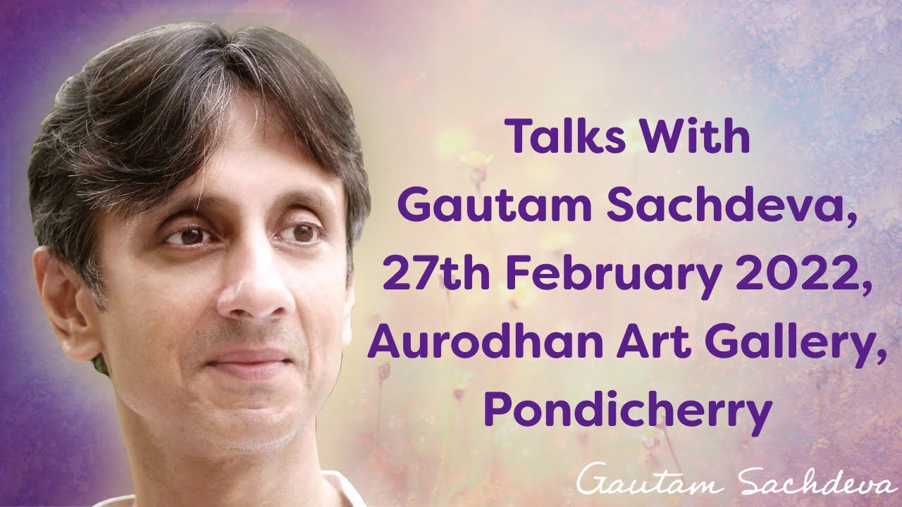 Talks With Gautam Sachdeva, 27th February 2022, Aurodhan Art Gallery ...