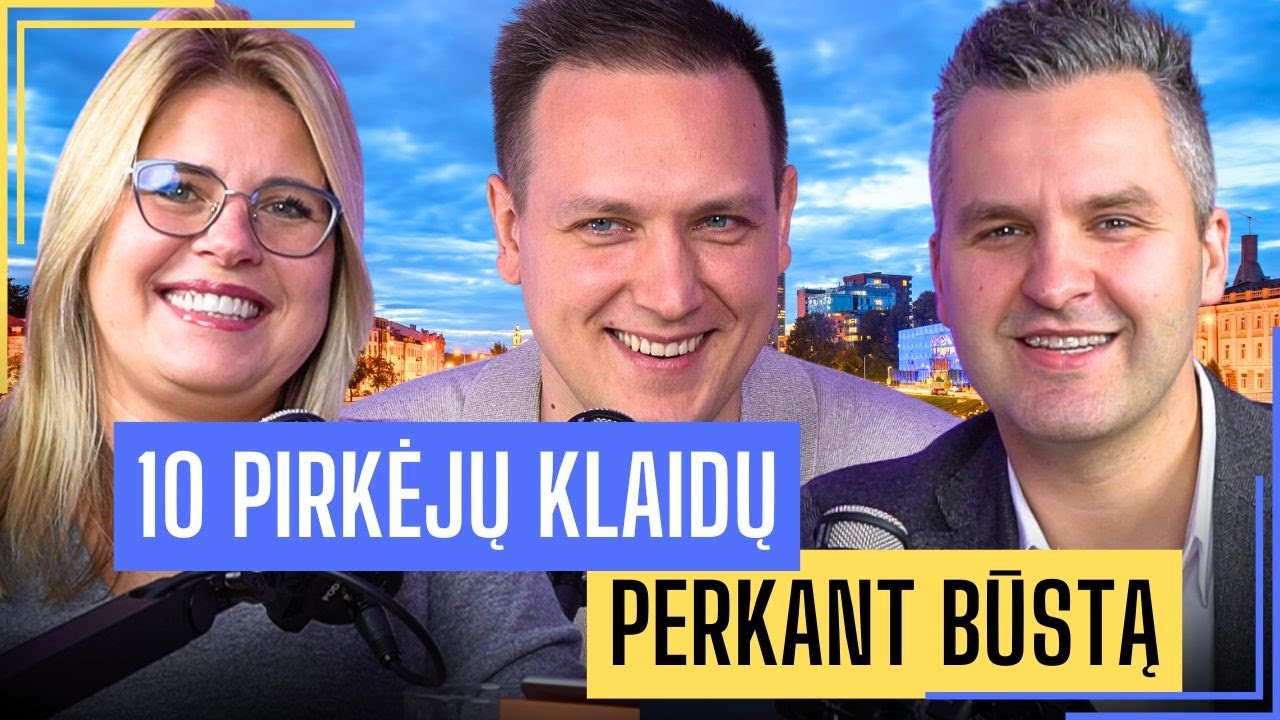 10 pirkėjų KLAIDŲ perkant BŪSTĄ, kurių nepasako brokeriai | NT Be Grimo 017 - YouTube