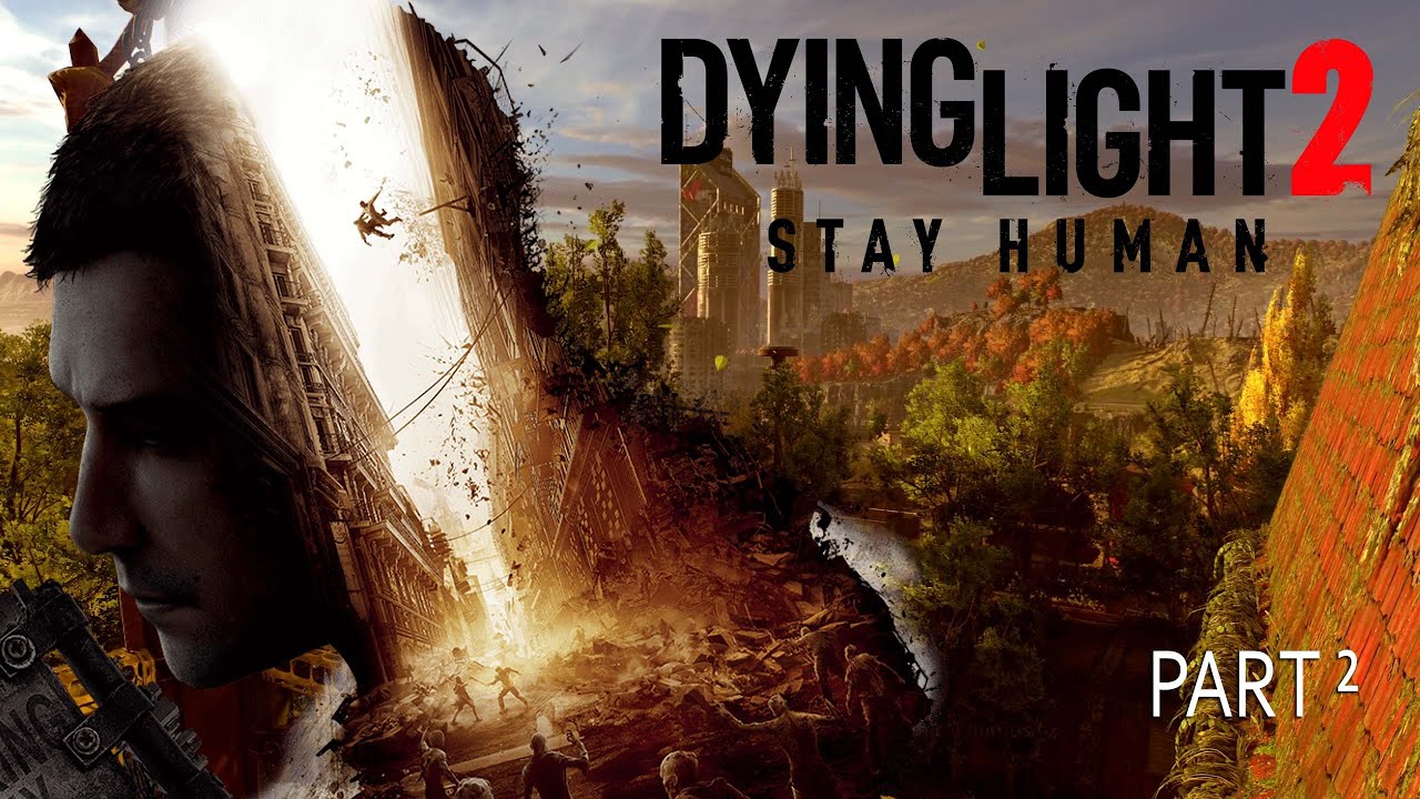 Dying Light 2 Stay Human - Part2: Getting Stronger - YouTube