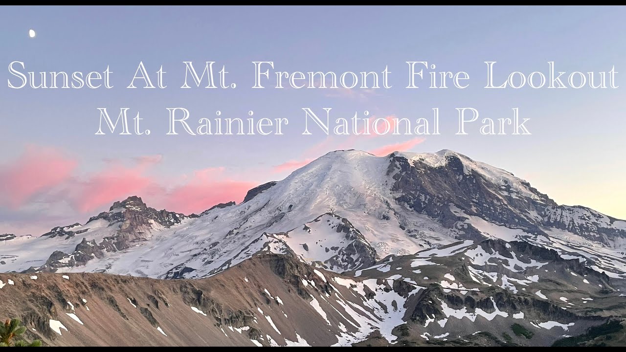 Sunset at Mt. Fremont Fire Lookout - Mt. Rainier National Park - YouTube