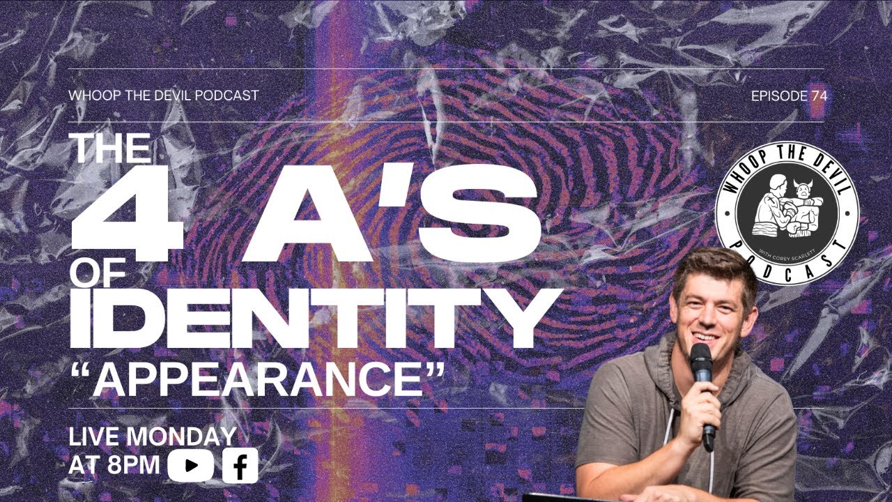 "The FOUR A's Of IDENTITY (Part 1: APPEARANCE)" Whoop The Devil Podcast ...