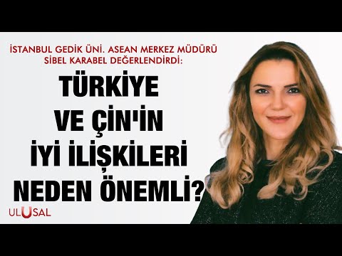 Türkiye ve Çin'in iyi ilişkileri neden önemli? | Sibel Karabel değerlendirdi
