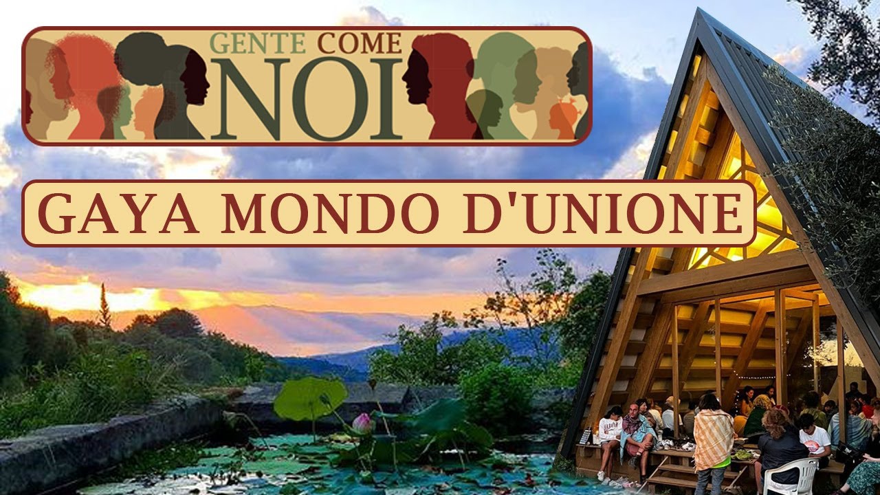 "Vogliamo creare una comunità autosufficiente" - Gaya, mondo di Unione // Gente come noi - YouTube