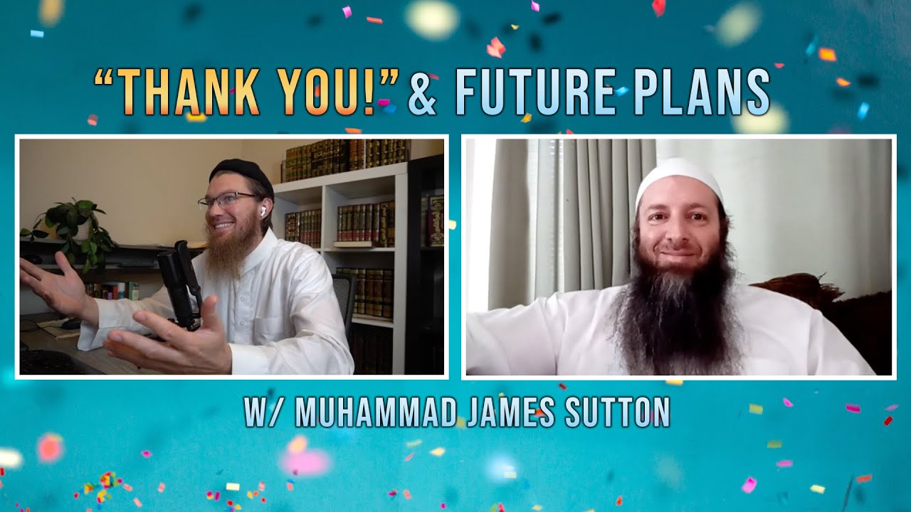 Special Thanks & Future Plans w/ Muhammad James Sutton - YouTube