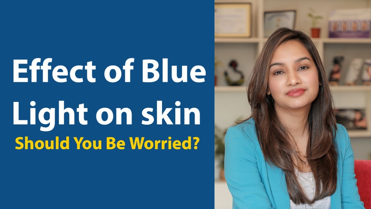 Effect of Blue Light on skin | Dr Jyoti Gupta MD - YouTube