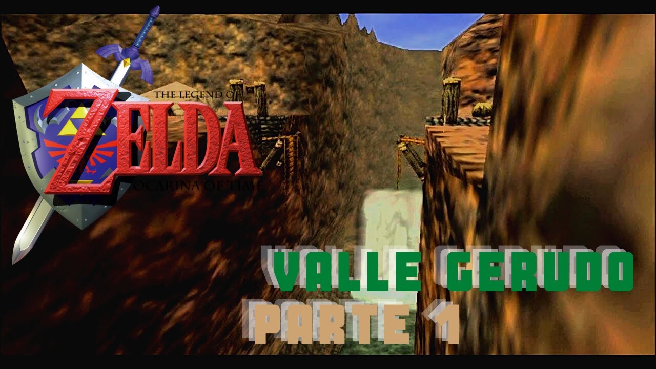 The Legend Of Zelda Ocarina of Time - Gerudo Valley - Visitando a las ...